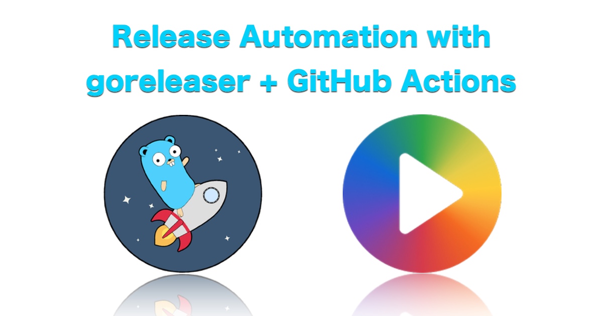 Go Release Automation with goreleaser + GitHub Actions | Toshimaru’s Blog